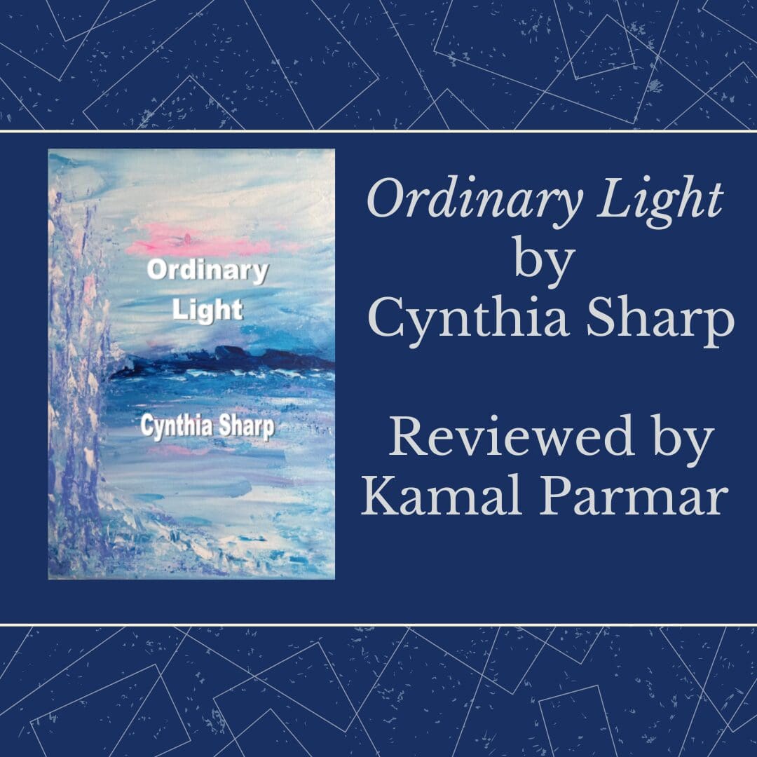 Ordinary Light, by Cynthia Sharp, reviewed by Kamal Parmar - League of ...